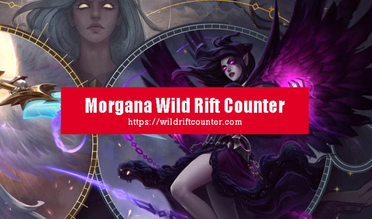 Morgana Wild Rift Counter: Champions & Tips - Wildriftcounter