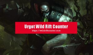 Urgot Wild Rift Counter: Champions & Tips - Wildriftcounter
