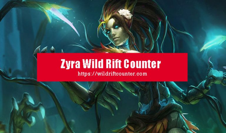 Zyra Wild Rift Counter: Champions & Tips - Wildriftcounter