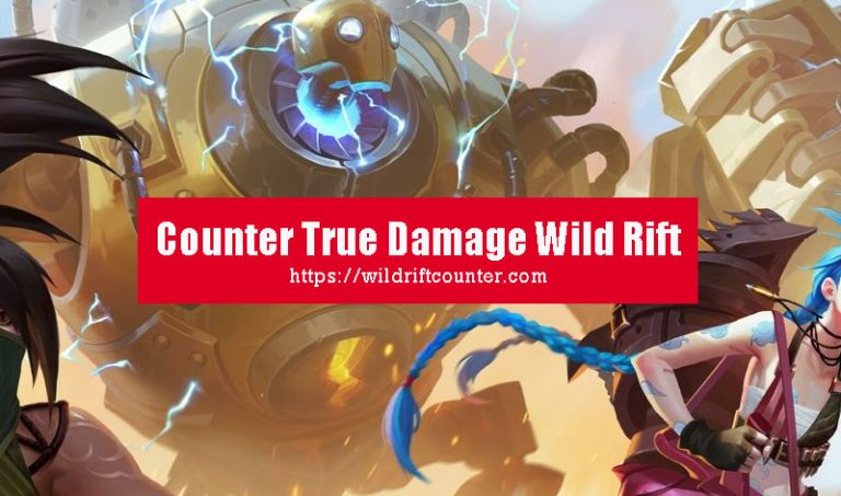 How to Counter True Damage in Wild Rift ? - Wildriftcounter